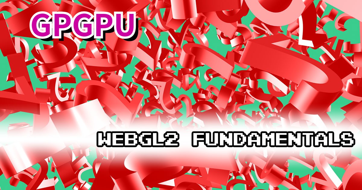 WebGL2 GPGPU