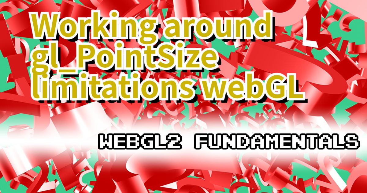 Working around gl_PointSize limitations webGL