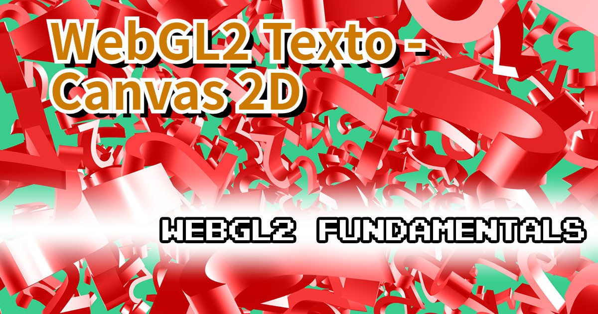Texto - Canvas 2D WebGL