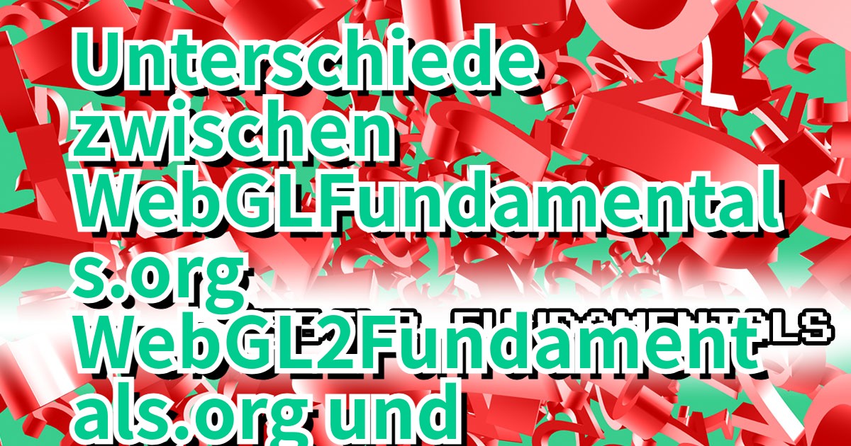 Unterschiede zu WebGLFundamentals.org
